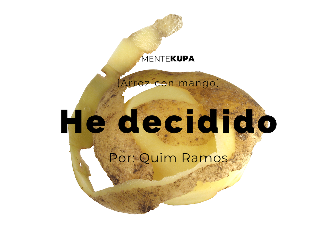 He decidido – MENTEKUPA