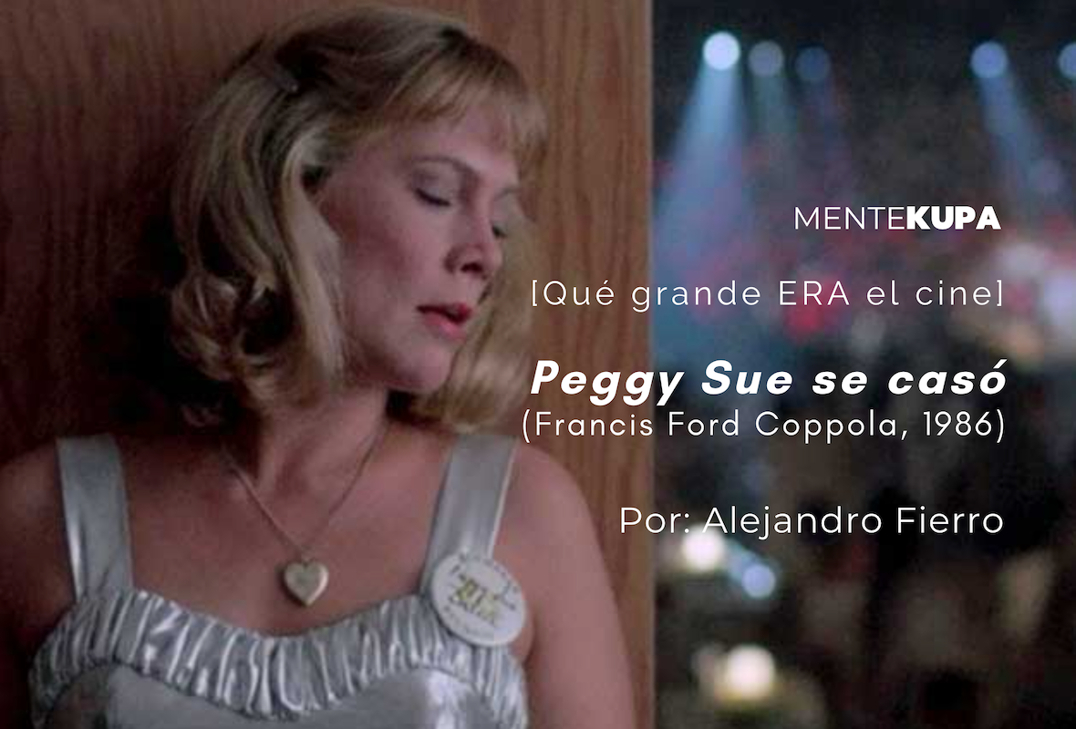 Peggy Sue se casó (Francis Ford Coppola, 1986) – MENTEKUPA