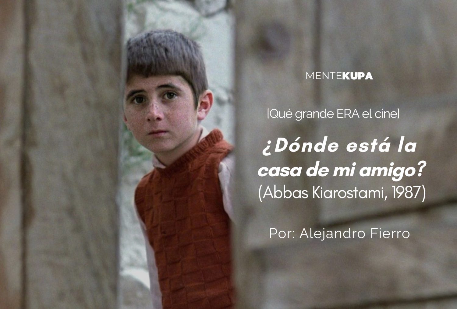 ¿Dónde está la casa de mi amigo? (Abbas Kiarostami, 1987) – MENTEKUPA
